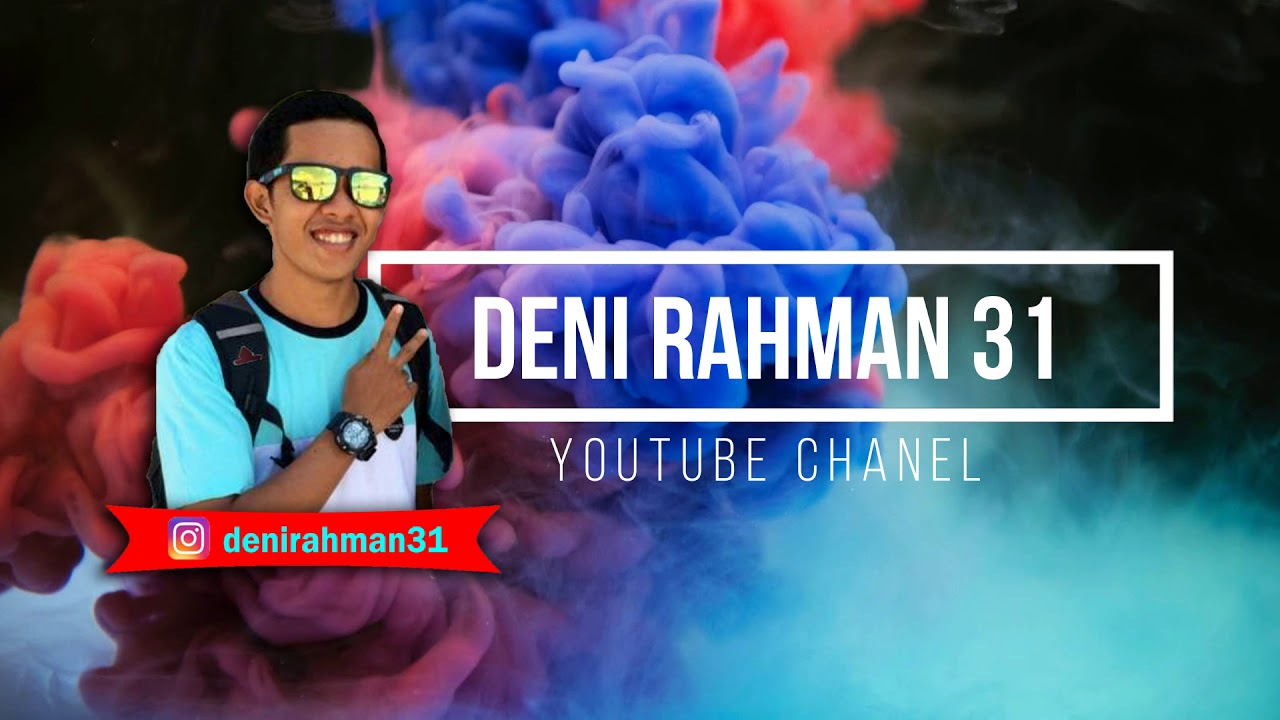 OPENING YOUTUBE Deni rahman 31 // intro pembuka - YouTube