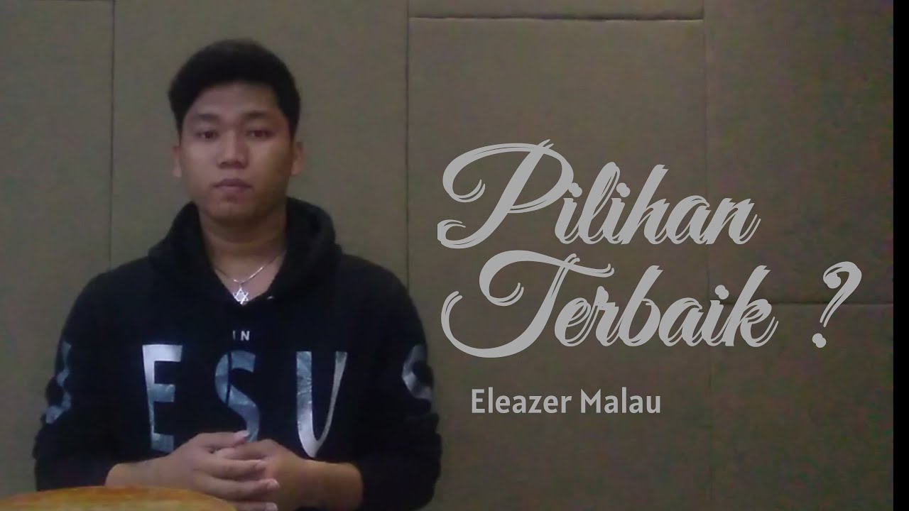 Inspiring Message - Pilihan Terbaik? ( Eleazer Malau ) - YouTube