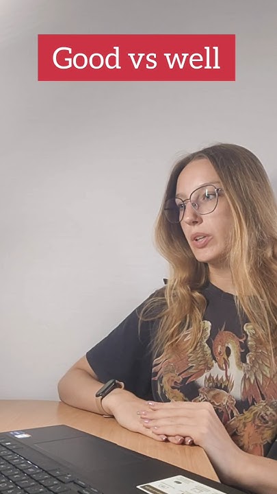 good vs well - YouTube