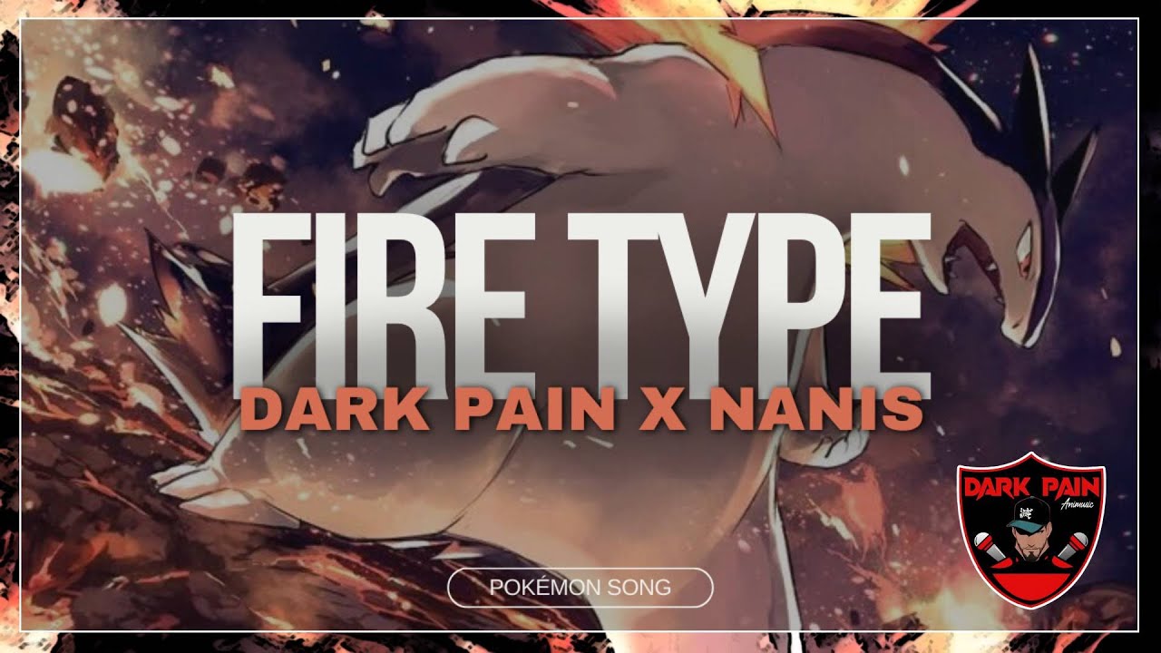 Dark Pain X Nanis - Fire Type | Pokémon Song | Anime Rap - YouTube