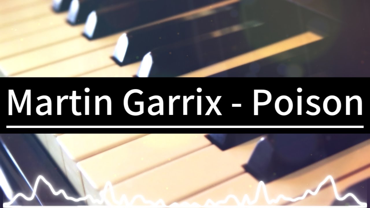 Martin Garrix - Poison -Piano Arrangement- - YouTube