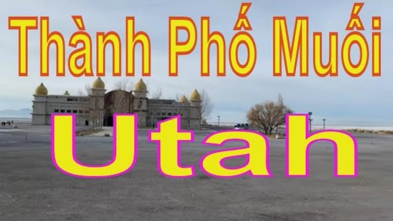 VLCM 46//Hồ Muối Lớn ở Nước Mỹ Mang tên Thành Phố Muối Salt Lake City ở ...