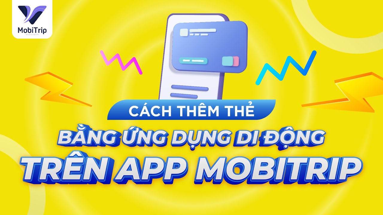 HƯỚNG DẪN THÊM THẺ THANH TOÁN BẰNG ỨNG DỤNG DI ĐỘNG TRÊN MOBITRIP - YouTube