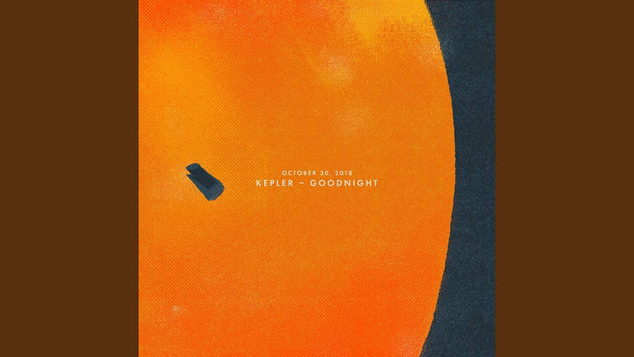 October 30, 2018: Kepler - Goodnight - YouTube