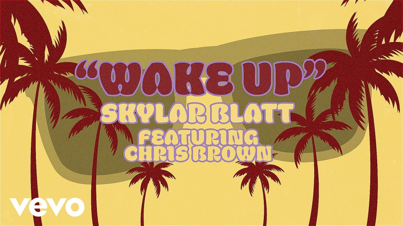 Skylar Blatt - Wake Up (Official Lyric Video) ft. Chris Brown - YouTube