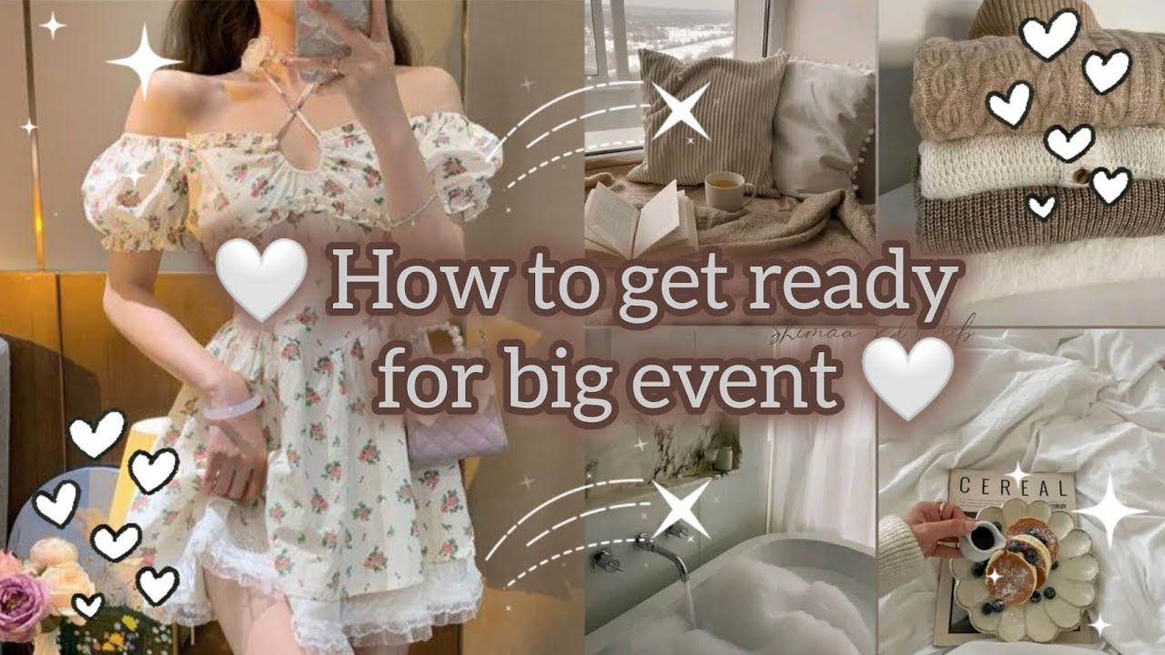 How to get ready for event°^°🌼 🤍 Easy tips to get ready for any event ...