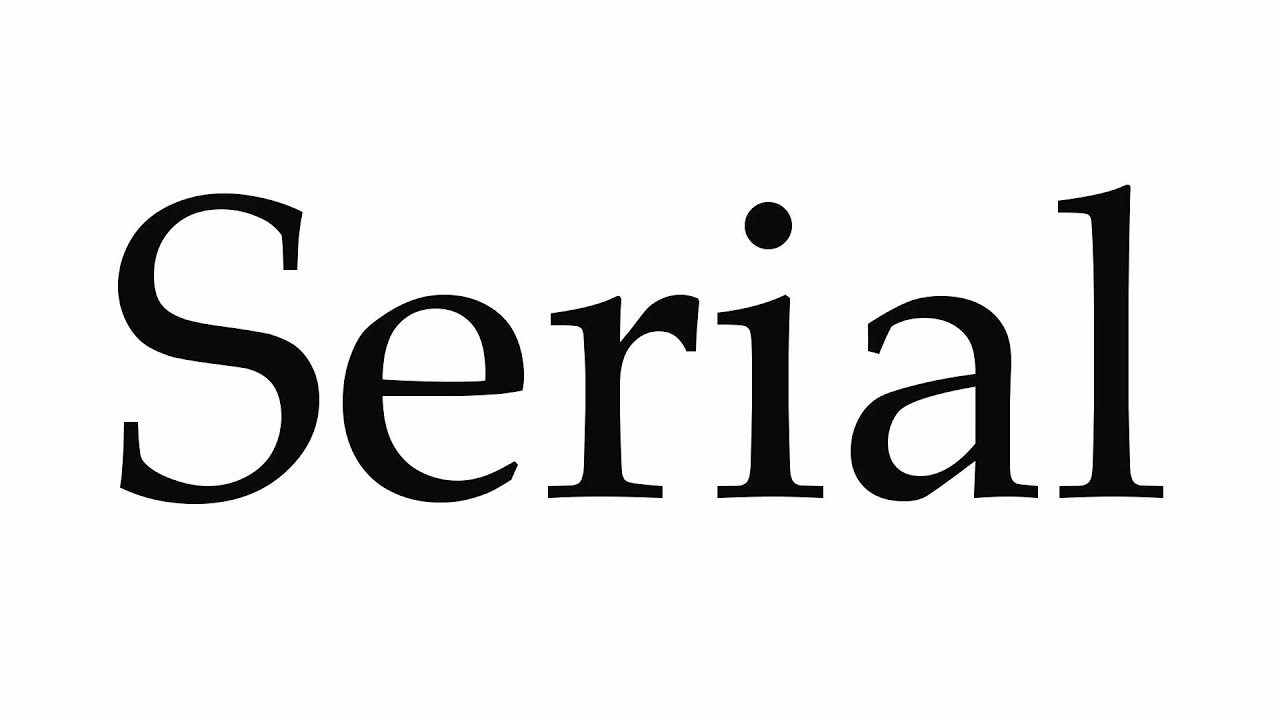 How to Pronounce Serial - YouTube