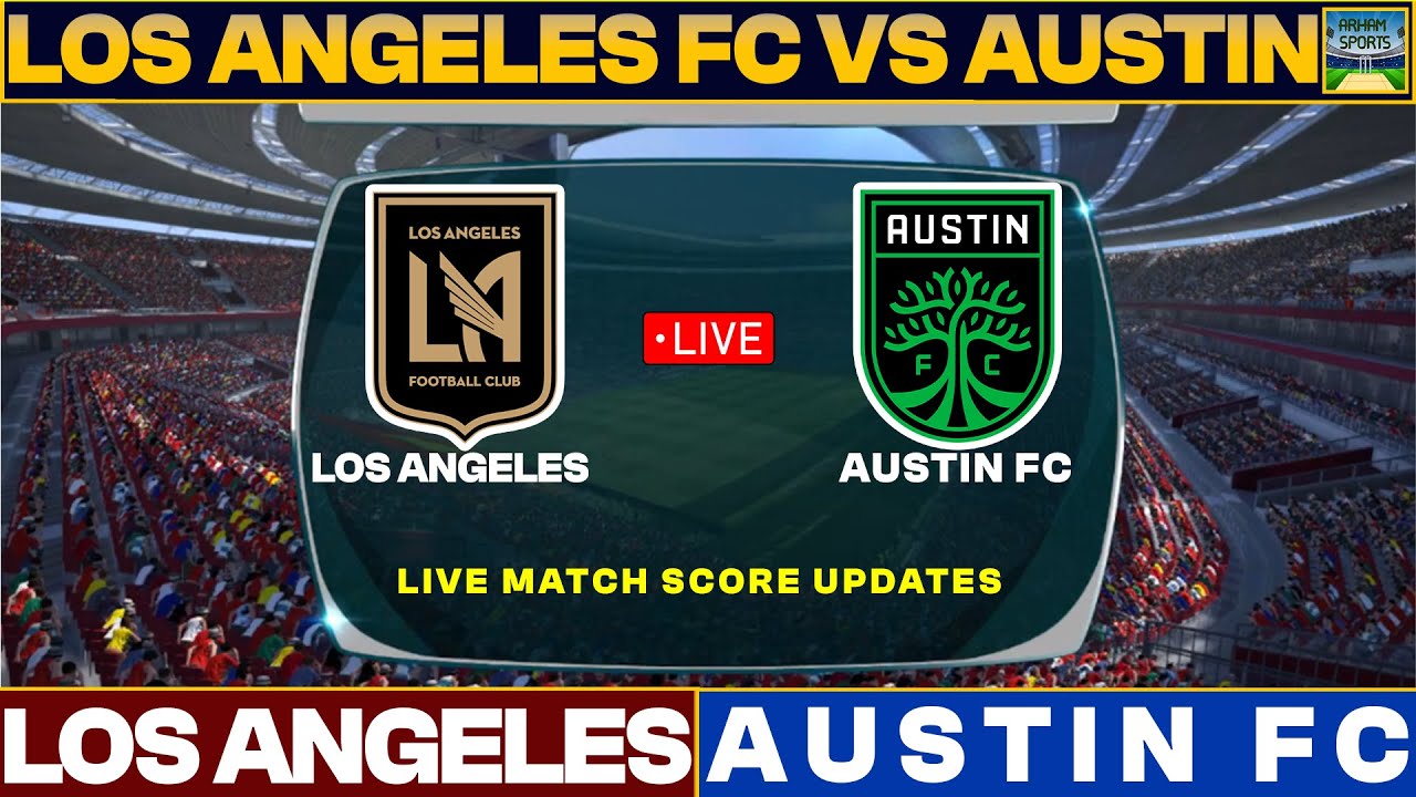 Los Angeles FC Vs Austin FC Live Match Today | LAFC Vs AFC Live MLS ...