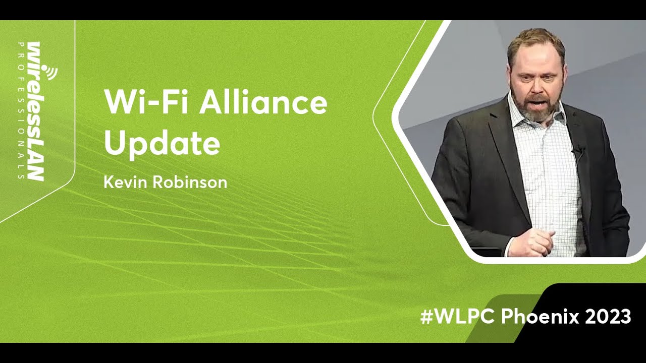 Wi-Fi Alliance Update | Kevin Robinson | WLPC Phoenix 2023 - YouTube