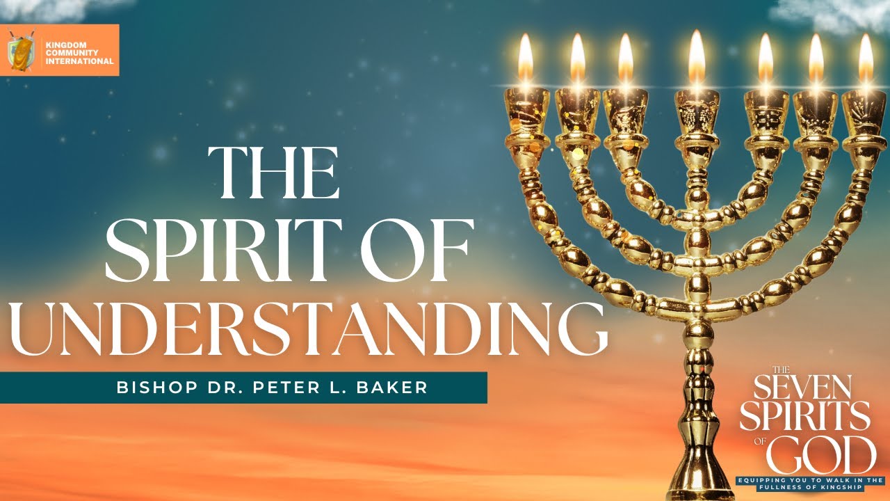 The Spirit of Understanding // Bishop Dr. Peter L. Baker - YouTube
