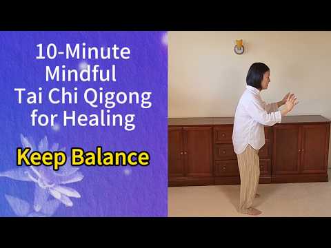 Daily 10-Minute Mindful Tai Chi Qigong for Healing, find your Balance