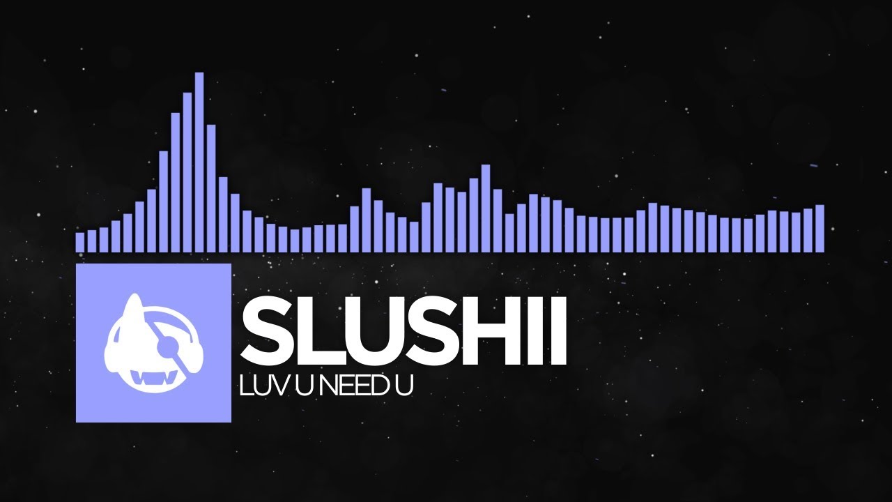 [Future Bass] - Slushii - LUV U NEED U - YouTube