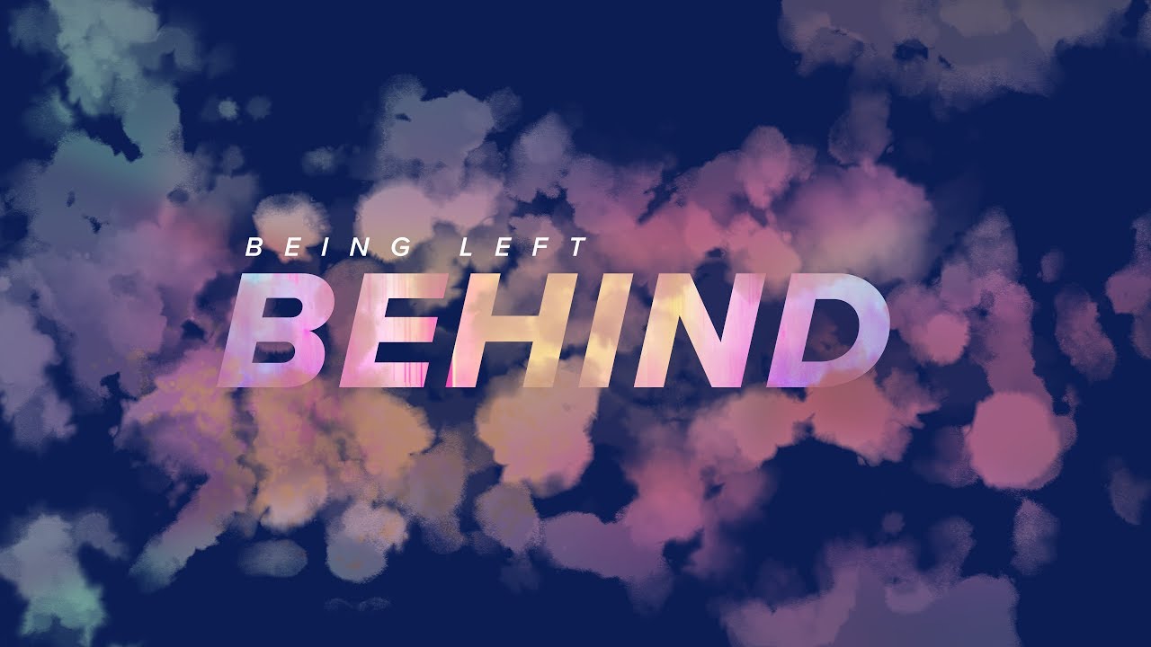 Being Left Behind YouTube being-left-behind-youtube