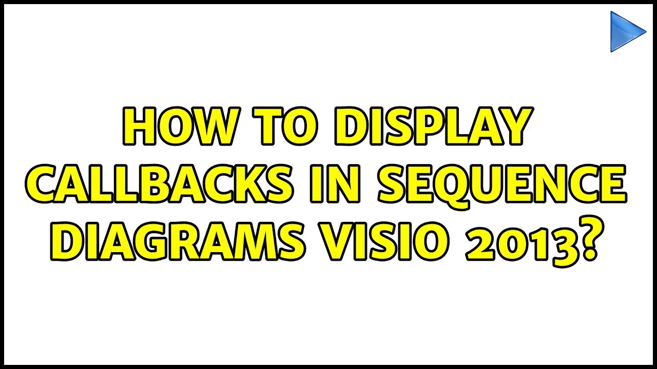How to display callbacks in sequence diagrams Visio 2013? (2 Solutions ...