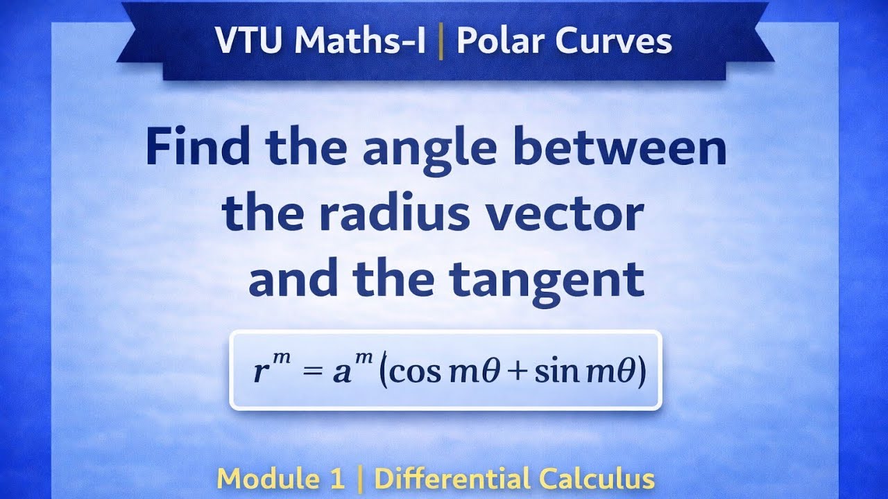 Angle Between Radius Vector and Tangent | Polar Curve r^m = a^m(cos mθ ...