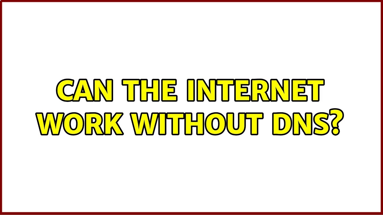 Can the Internet work without DNS? (16 Solutions!!) - YouTube