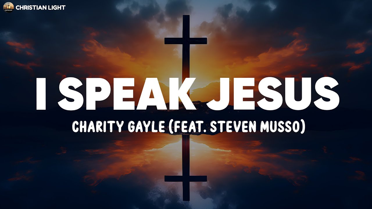 Charity Gayle - I Speak Jesus (feat. Steven Musso) (Lyrics) - YouTube
