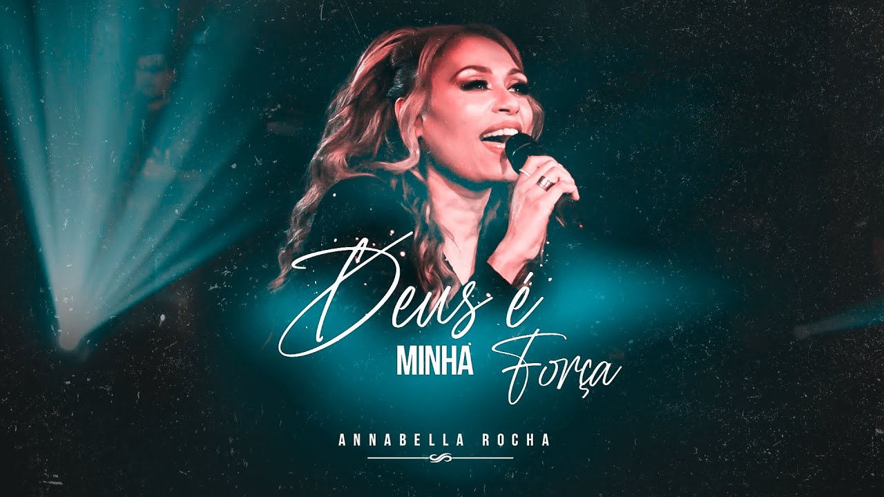 ANABELLA ROCHA - DEUS É MINHA FORÇA - YouTube