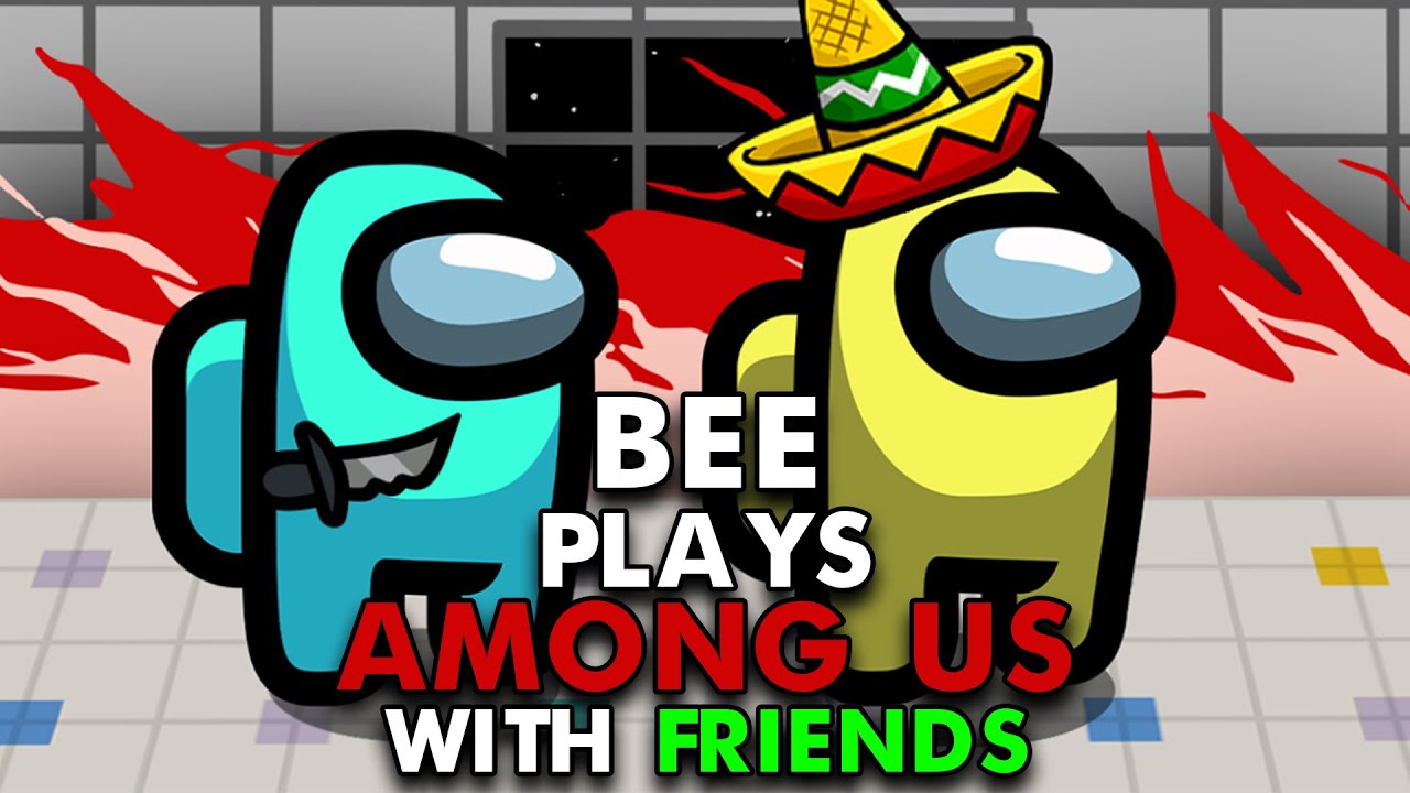 Bee Plays Among Us with Friends - YouTube