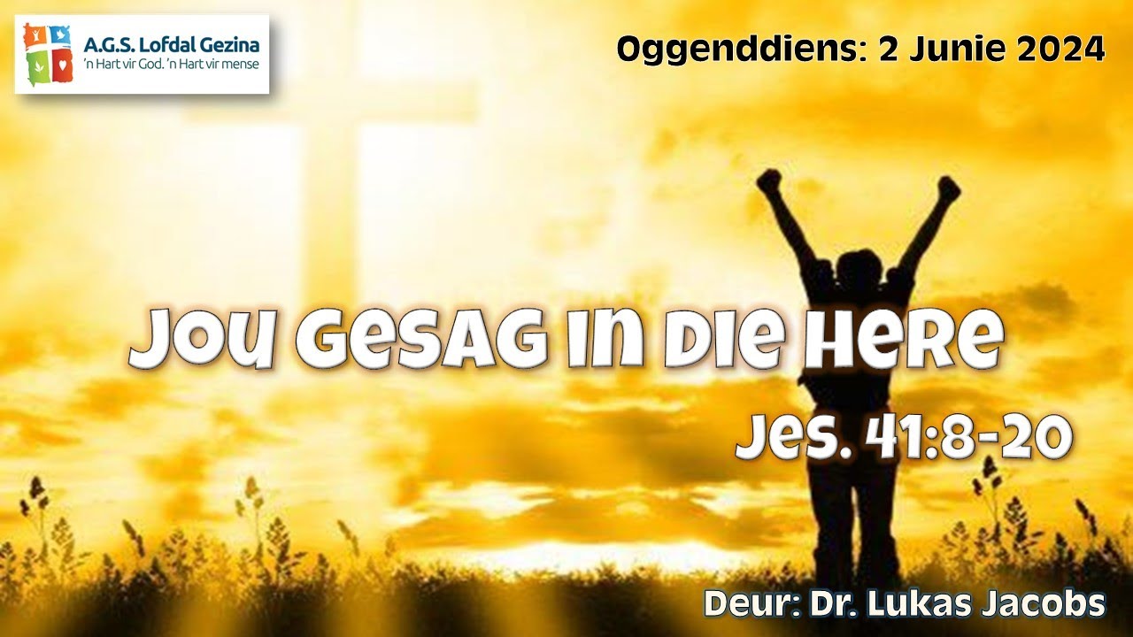 Oggenddiens: Jou Gesag in die Here. Jes. 41:8-20. Deur Dr. Lukas Jacobs ...
