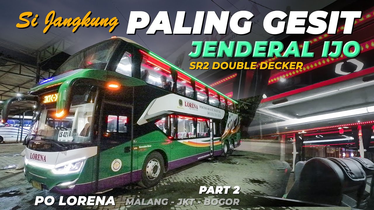 #2 JENDERAL IJO GALAK BANGET ‼️ PO Lorena Terbaru Bus Double Decker SR2 ...