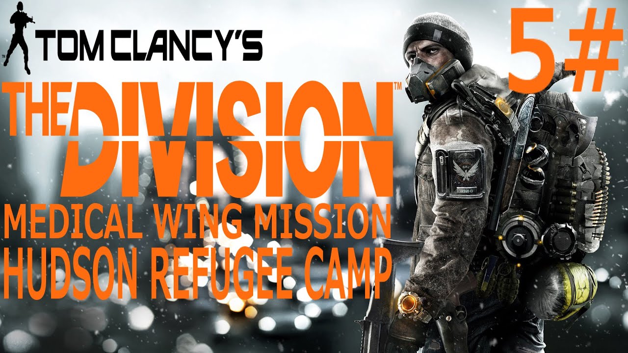 Tom Clancy's The Division, Hudson Refugee Camp, Medical Wing Mission ...