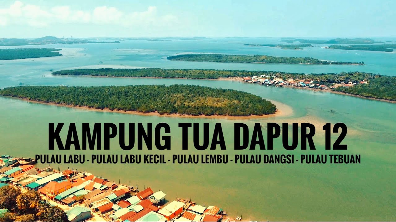 DAPUR 12 KAMPUNG TUA PULAU BATAM - YouTube