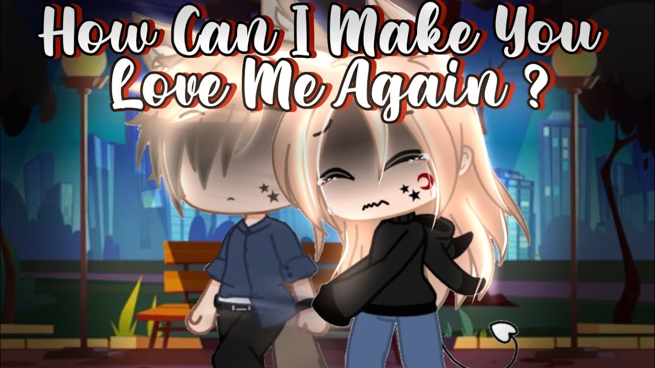 How Can I Make You Love Me Again? (Part 1/2) || GLMM || GCMM || Mini ...