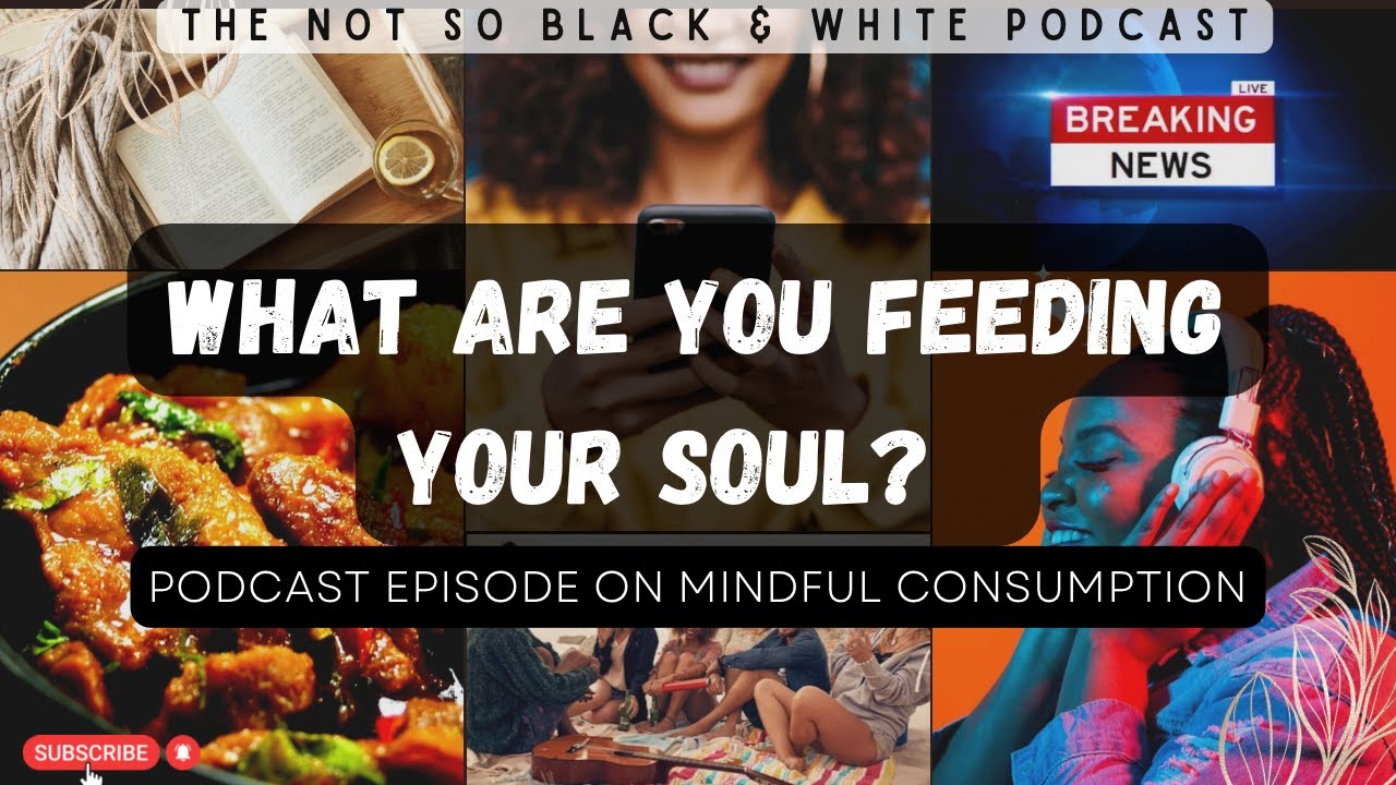 Mindful Consumption - WHAT'S GOTTEN INTO YOU? - Being INTENTIONAL with ...