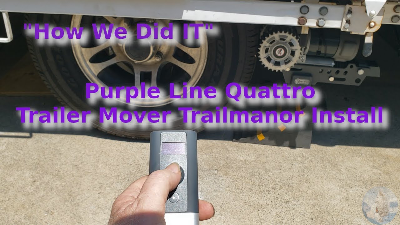 "How We Did It" Purple Line Quattro Trailer Mover Trailmanor Install ...