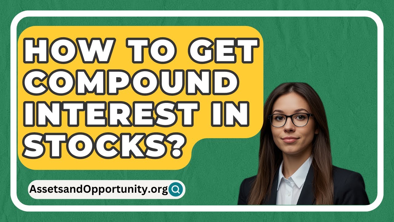 How To Get Compound Interest In Stocks? - AssetsandOpportunity.org ...