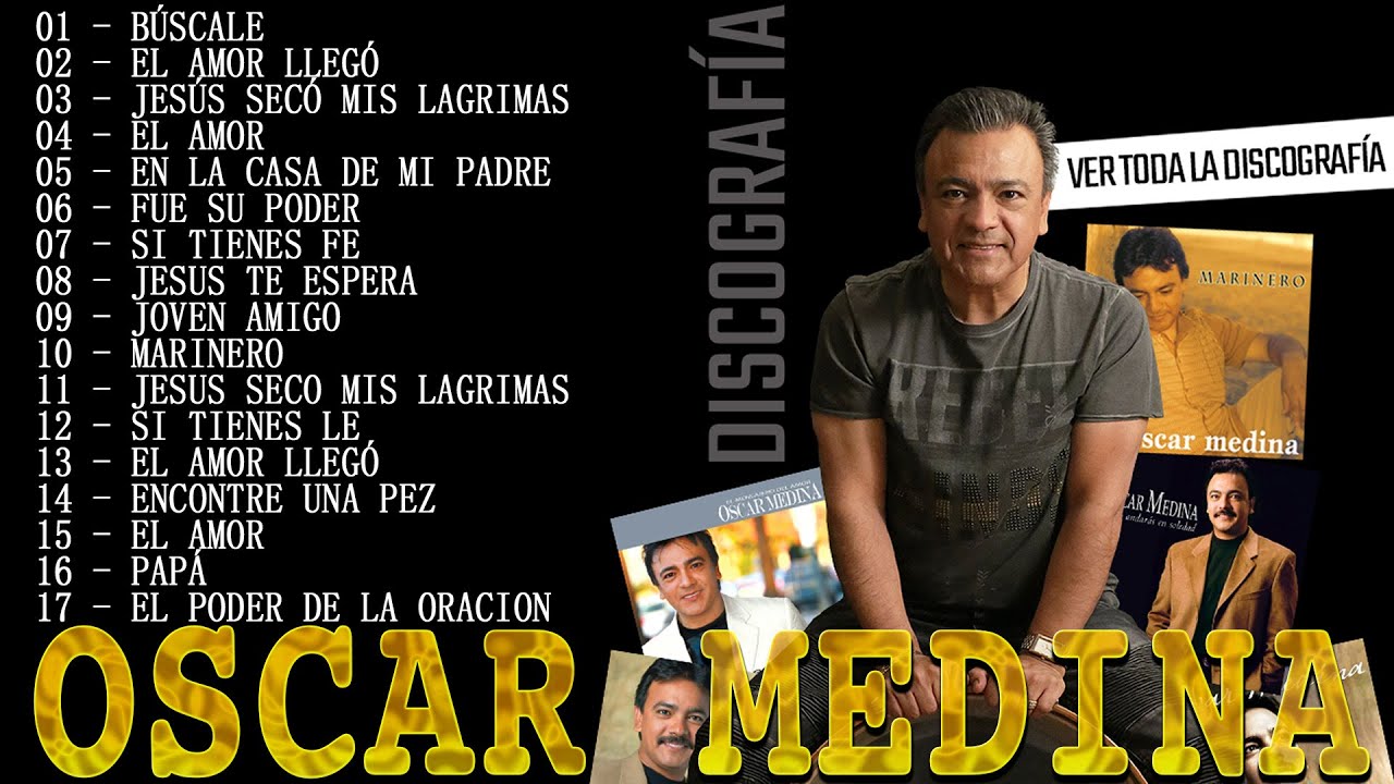 Oscar Medina Álbum Completo Nuevo - Oscar Medina Lo Mejor 30 Grandes ...