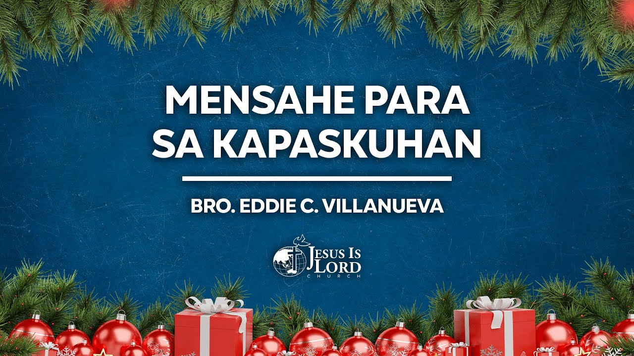 Mensahe Para Sa Kapaskuhan | Bro. Eddie Villanueva - YouTube
