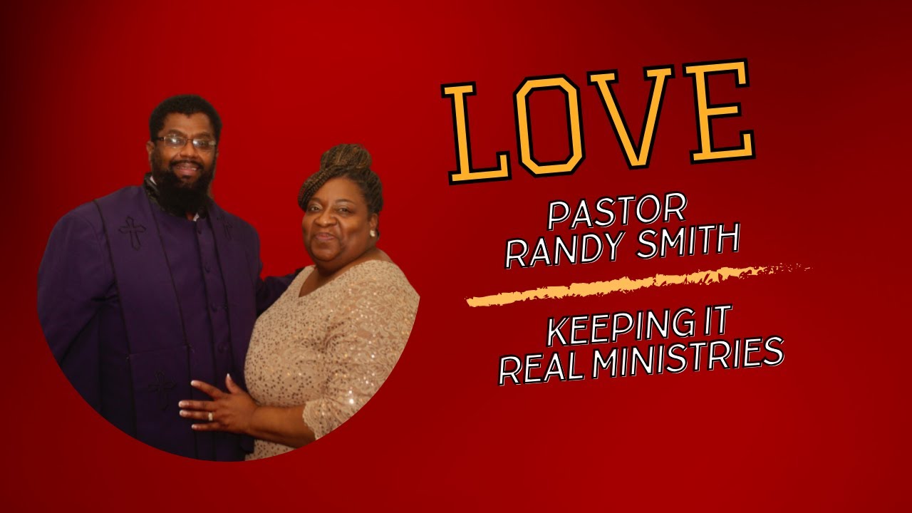 Love-Pastor Randy Smith, Keeping It Real Ministries - YouTube