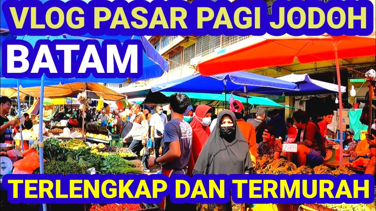 VLOG PASAR PAGI JODOH TERLENGKAP DAN TERMURAH DI BATAM - YouTube