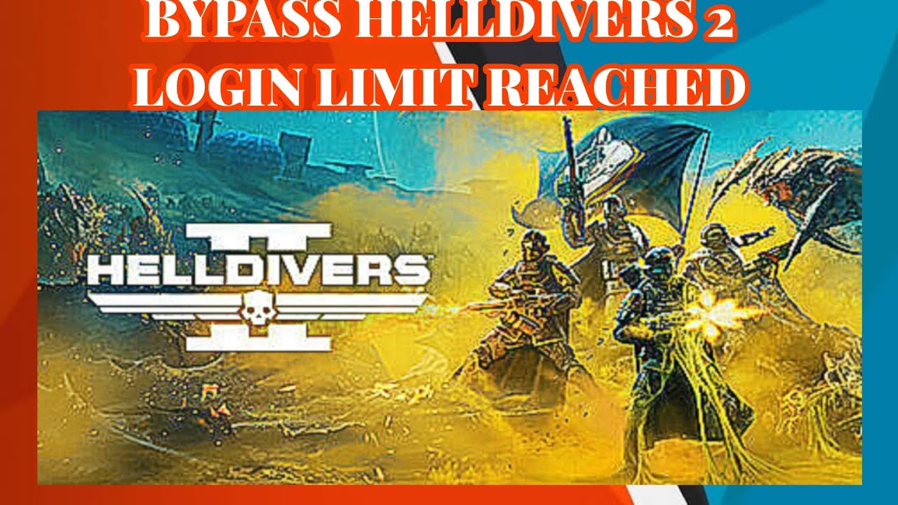 HOW TO BYPASS HELLDIVERS 2 LOGIN LIMIT Has Been REACHED YouTube