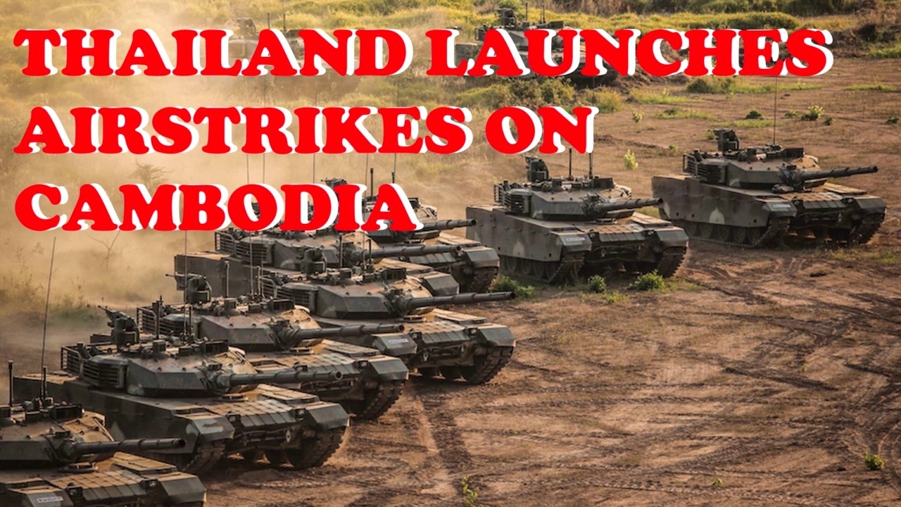 ANOTHER WAR ERUPTS IN ASIA - THAILAND INVADES CAMBODIA WITH TANKS AND ...