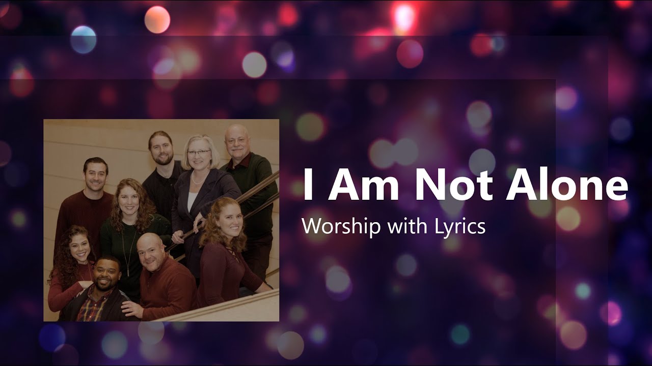 I Am Not Alone (cover) - Worship with Lyrics - YouTube