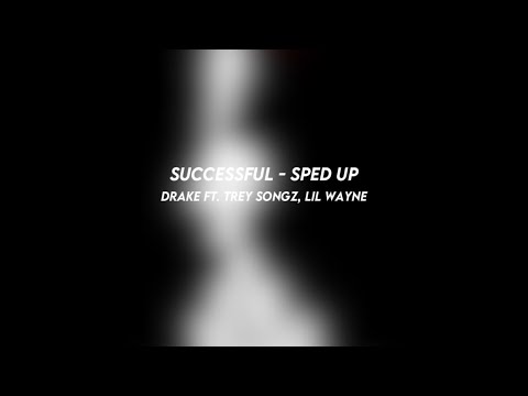 successful: drake ft. trey songz, lil wayne (sped up) - YouTube