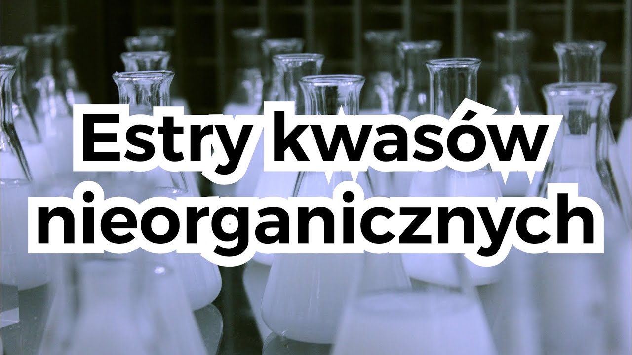 Estry Kwasów Nieorganicznych | Chemia Matura 2023 - YouTube