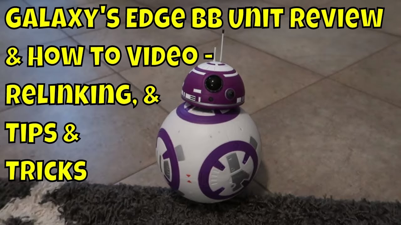 Star Wars Galaxy's Edge BB Unit Droid Review & How to Video - Re ...