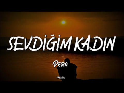 PERA – SEVDİĞİM KADIN (LYRICS / SÖZLERİ)