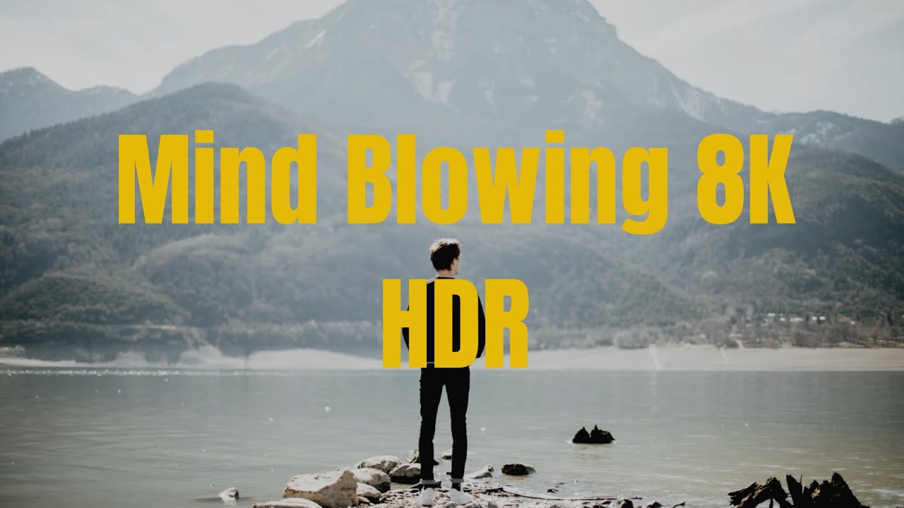 Mind Blowing 8K HDR 120FPS - YouTube