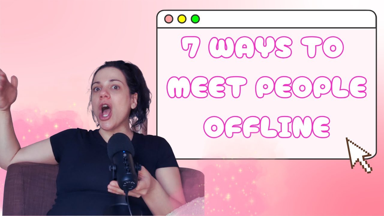 7 Ways To Meet People IRL - YouTube
