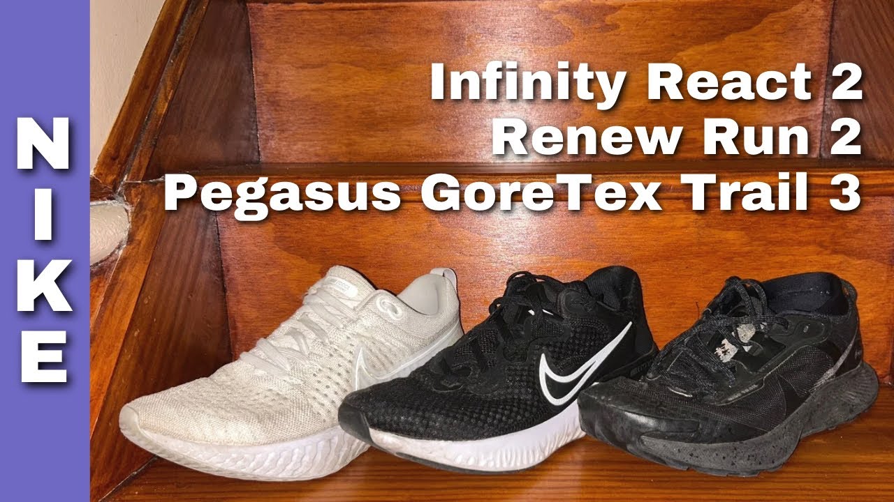 Nike Shoe Review | Infinity React 2, Renew Run 2, Pegasus GoreTex Trail ...