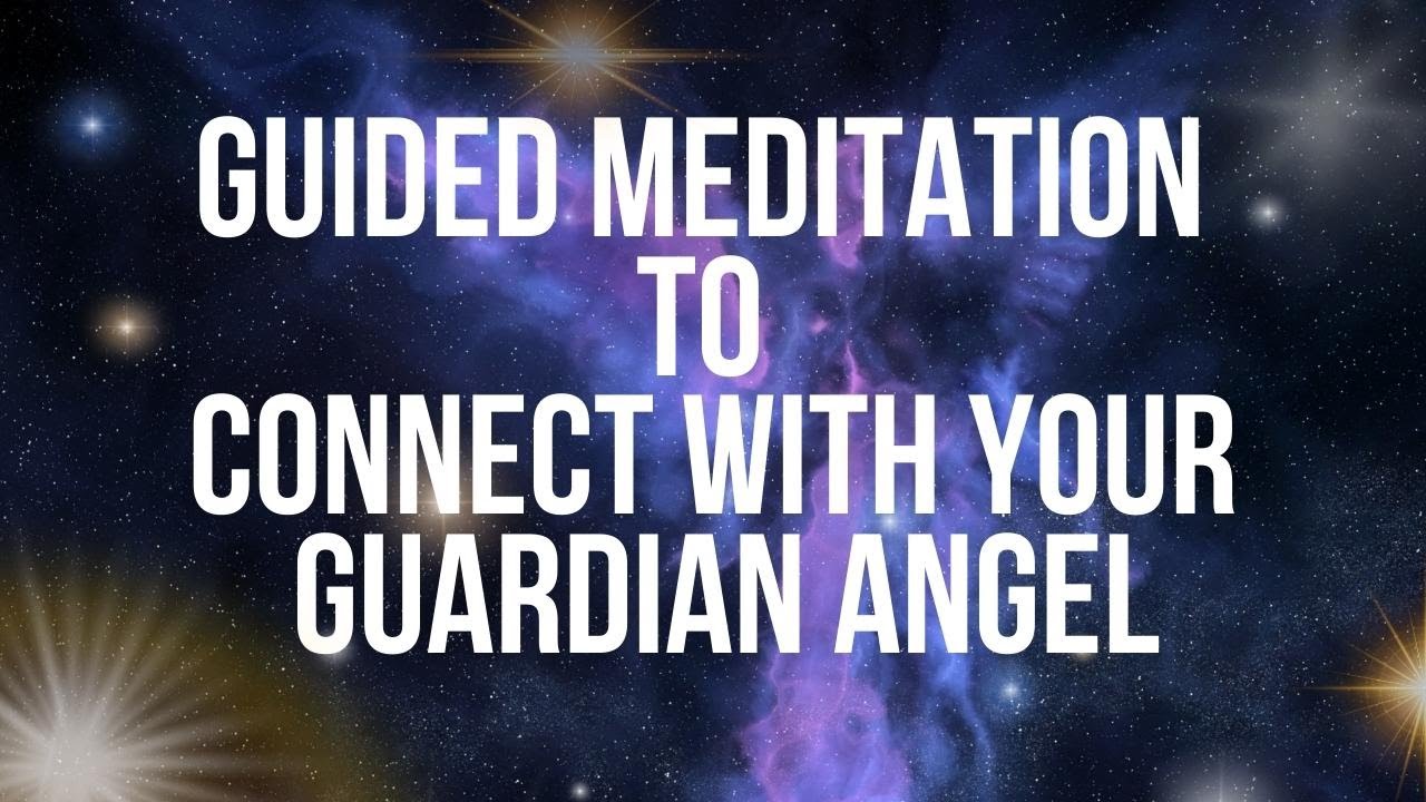 Guided Meditation to Connect with Your Guardian Angel | Guardian Angel ...