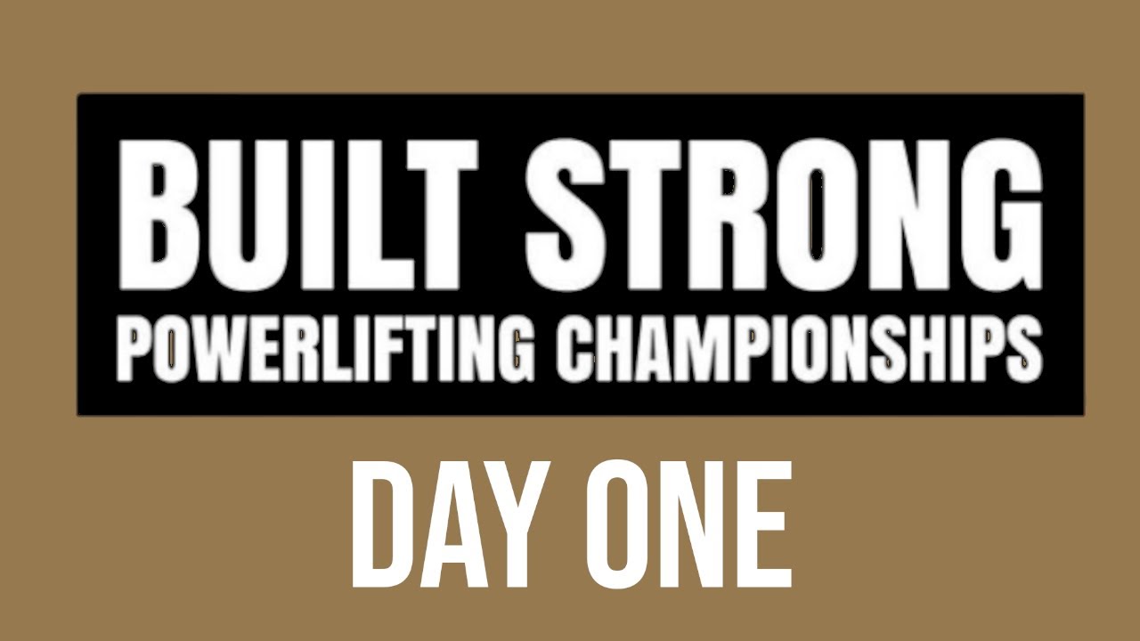 Built Strong Powerlifting Championships | USPA | Day 1 - YouTube