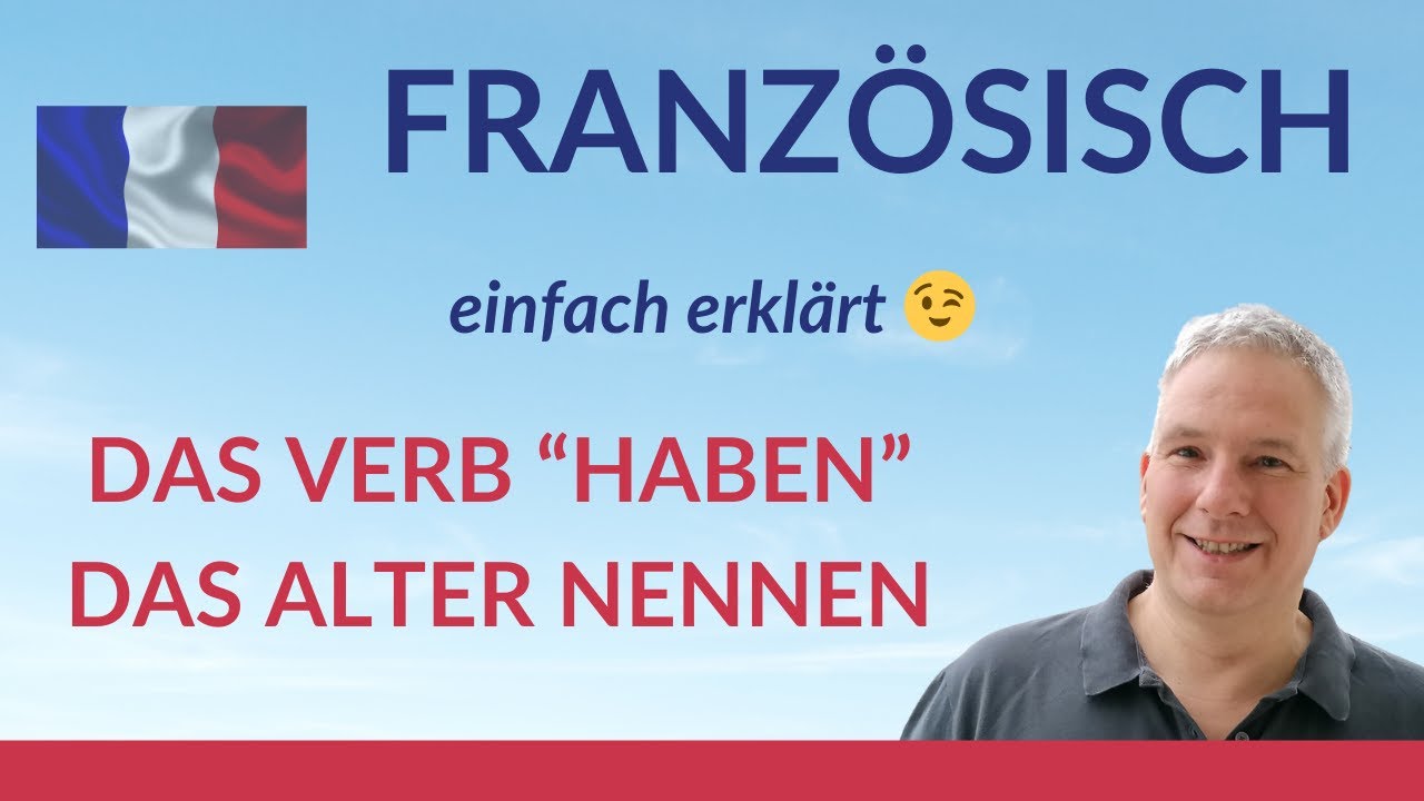 Französisch für Anfänger: Verb "haben" - Das Alter nennen - YouTube