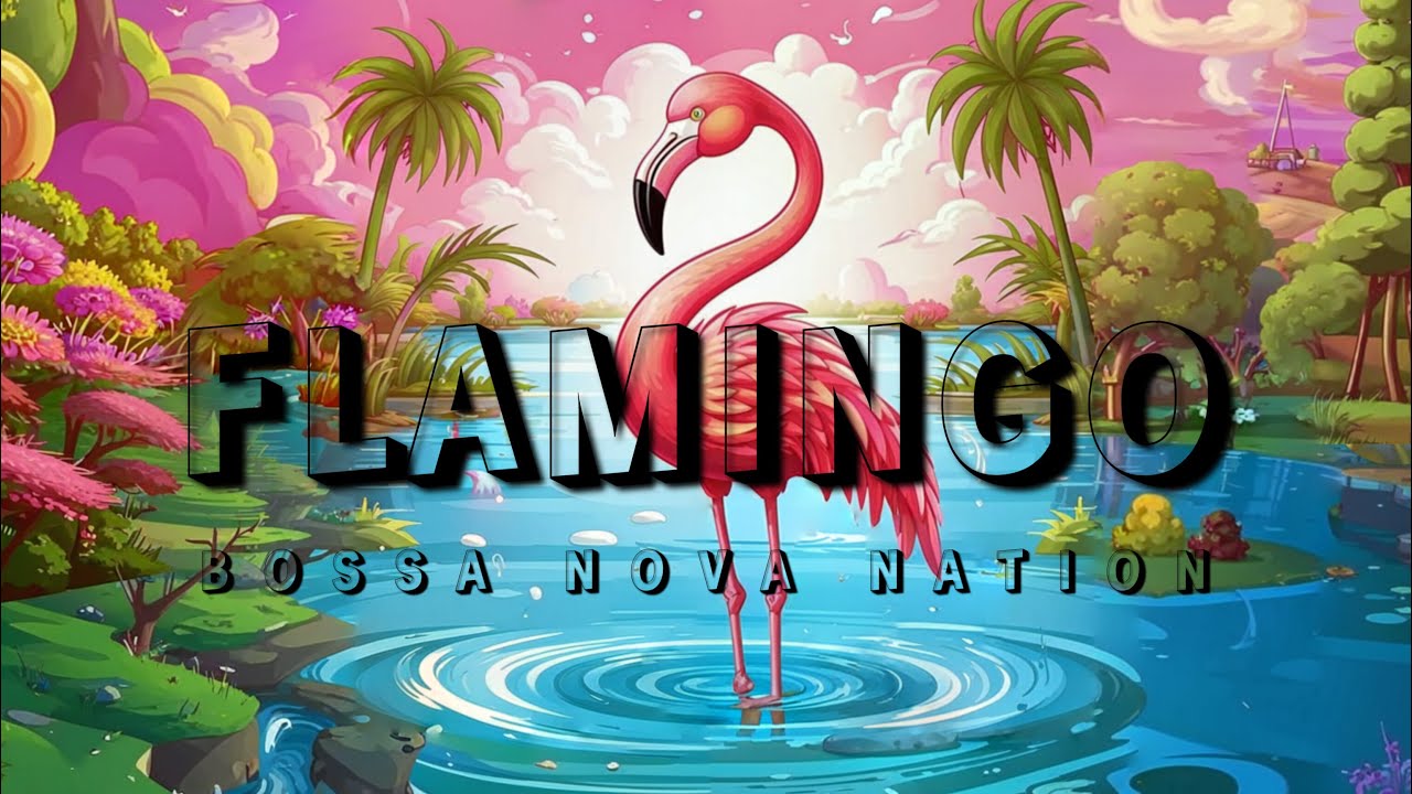 Bossa Nova Nation - Flamingo - YouTube Music