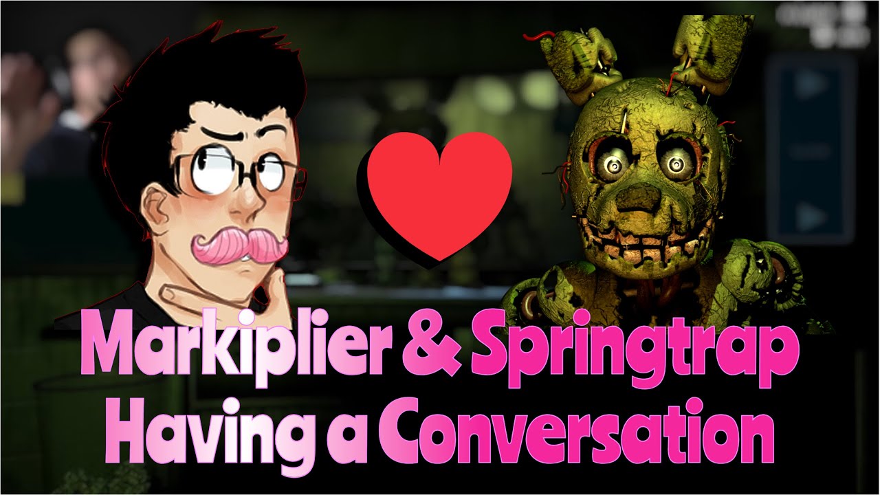 Markiplier & Springtrap Having a conversation - YouTube